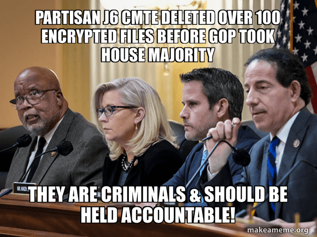 Partisan J6 Cmte Deleted over 100 Encrypted Files Before GOP Took House ...