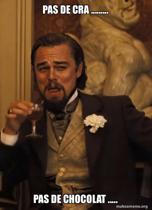Pas de CRA ......... Pas de chocolat ..... - Leonardo DiCaprio Laughing ...