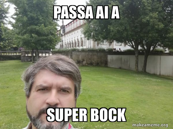 Passa ai a Super bock Meme Generator
