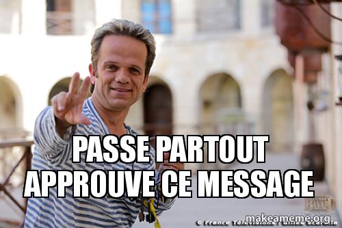 Passe Partout approuve ce message Meme Generator