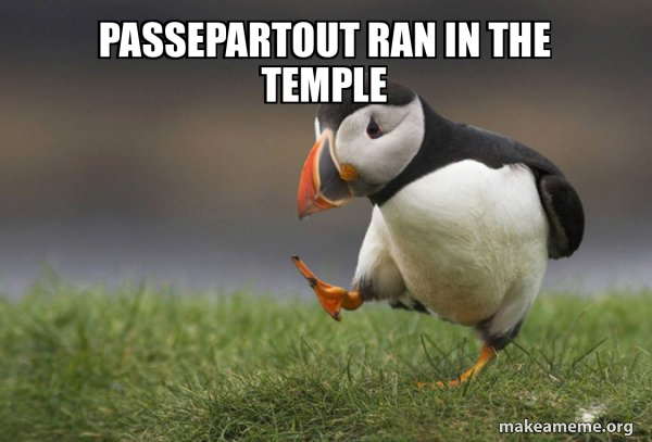 Passepartout ran in the temple - Unpopular Opinion Puffin Meme Generator