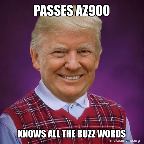 Passes AZ900 Knows All the Buzz Words - Bad Luck Trump Meme Generator