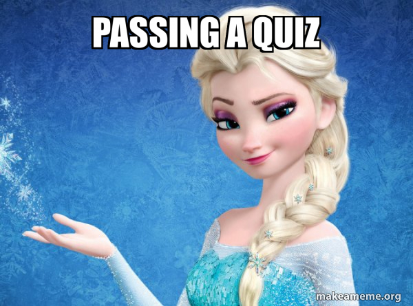 passing a quiz - Elsa from Frozen Meme Generator