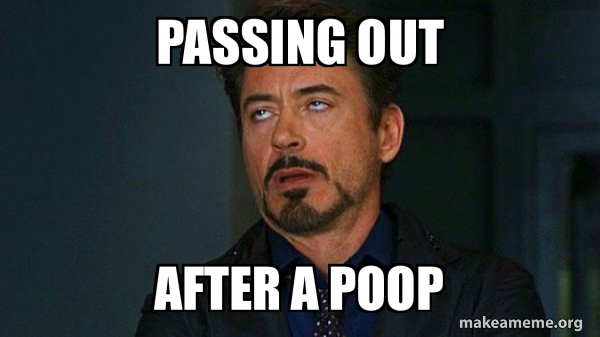 passing out after a poop - Tony Stark Eye Roll Meme Generator