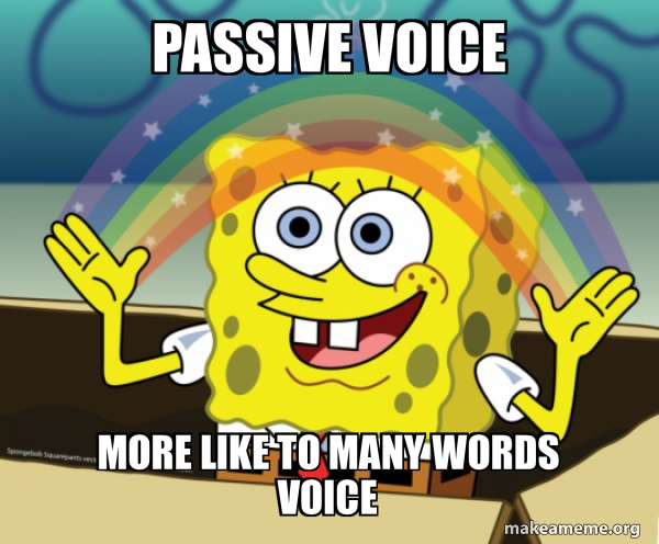 Passive voice More like to many words voice - Rainbow SpongeBob Meme ...