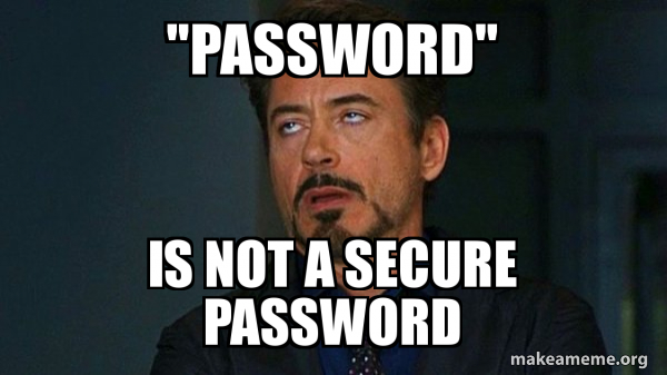 "Password" is NOT a secure PASSWORD - Tony Stark Eye Roll Meme Generator