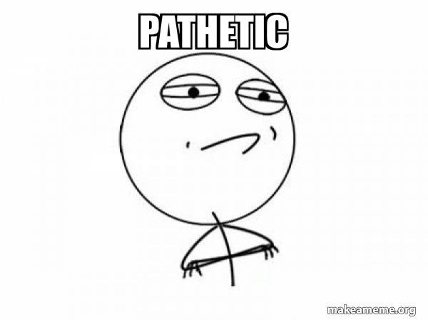 Pathetic - Challenge Acccepted Meme Generator