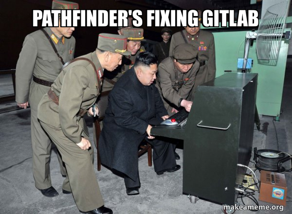 Pathfinder's fixing Gitlab - North Korea Not Scary Meme Generator