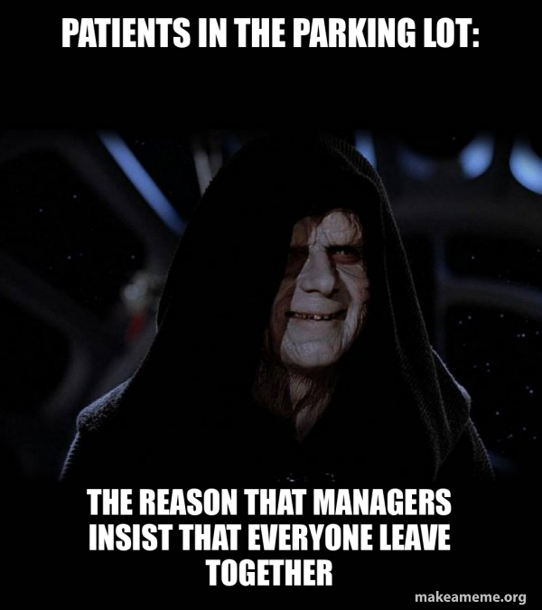 Patients in the Parking Lot: The Reason that Managers Insist that ...