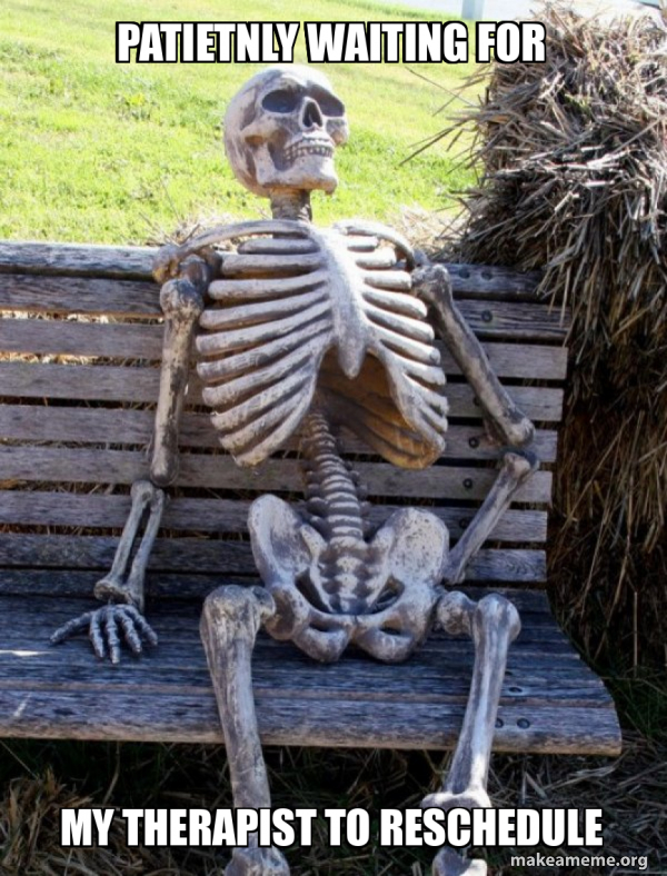 Patietnly waiting for My THERAPIST to reschedule - Waiting Skeleton ...