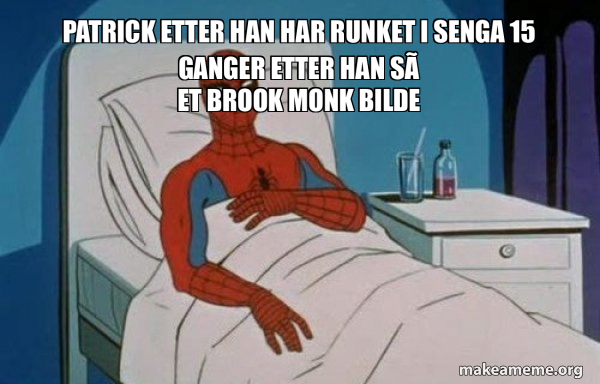 patrick etter han har runket i senga 15 ganger etter han så et brook ...