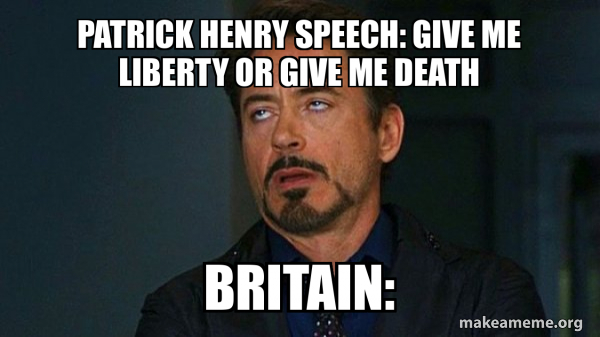 Patrick Henry speech: Give me Liberty or give me death Britain: - Tony ...