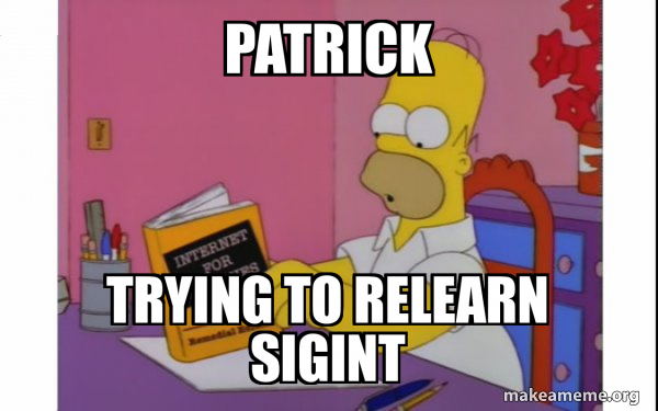 Patrick Trying to relearn SIGINT - Computer Homer Meme Generator