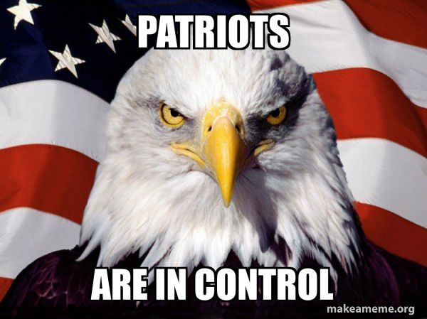 Patriots are in control - American Pride Eagle Meme Generator