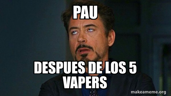 Pau despues de los 5 vapers - Tony Stark Eye Roll Meme Generator