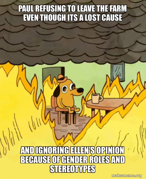 Paul refusing to leave the farm even though its a lost cause And ...