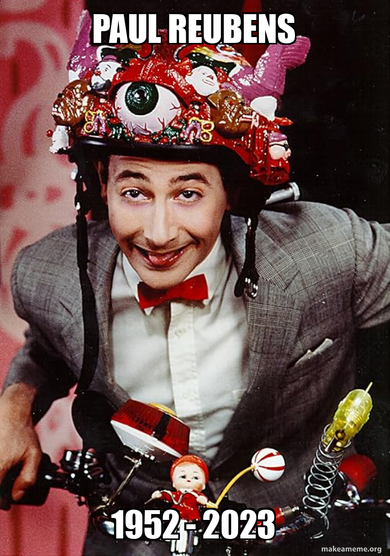 PAUL REUBENS 1952 - 2023 Meme Generator
