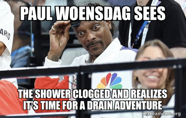 Paul woensdag sees the shower clogged and realizes it's time for a ...