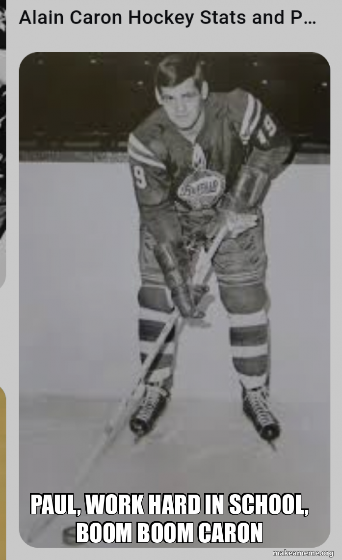 Paul, work hard in school, boom boom caron Meme Generator