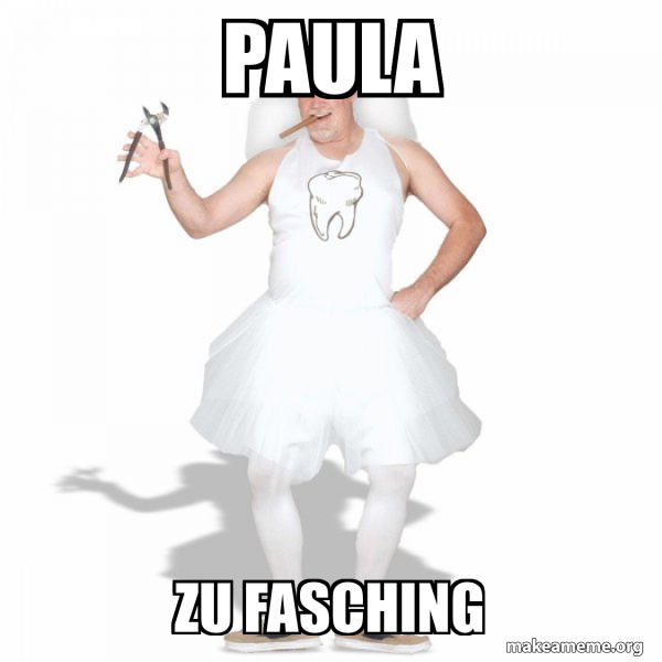 paula zu fasching - Tooth Fairy Meme Generator