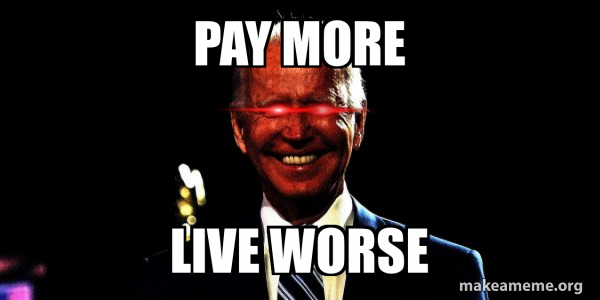 pay more live worse - Dark Brandon Meme Generator