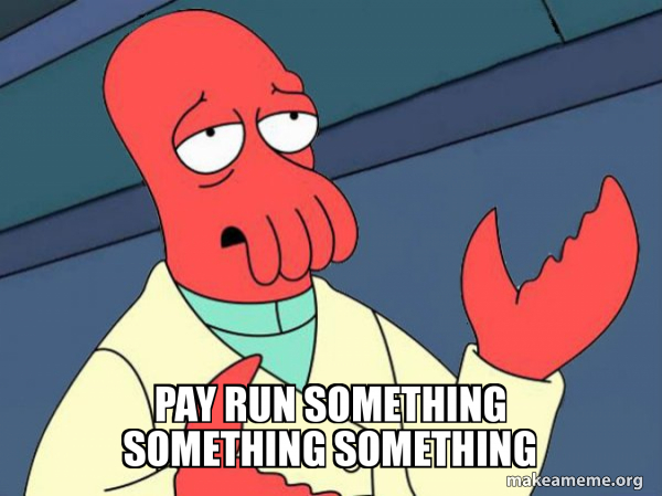 Pay run something something something - Tricky Zoidberg Meme Generator
