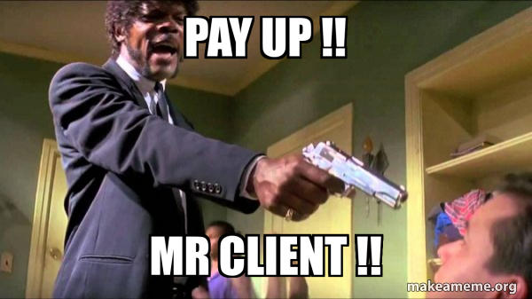 PAY UP !! MR CLIENT !! - Samuel L. Jackson Say What Meme Generator