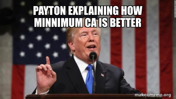 payton explaining how minnimum ca is better - Donald Trump Meme Generator