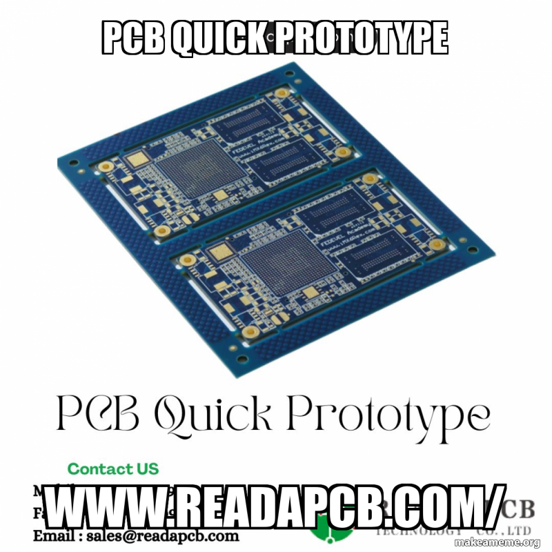 PCB Quick Prototype www.readapcb.com/ Meme Generator