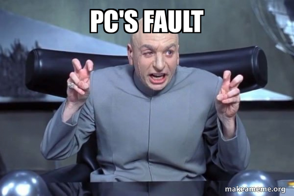 PC's fault - Dr Evil Austin Powers Meme Generator