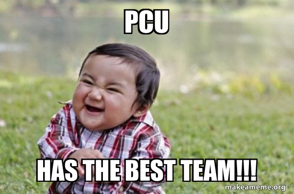 PCU Has the best team!!! - Evil, scheming toddler Meme Generator