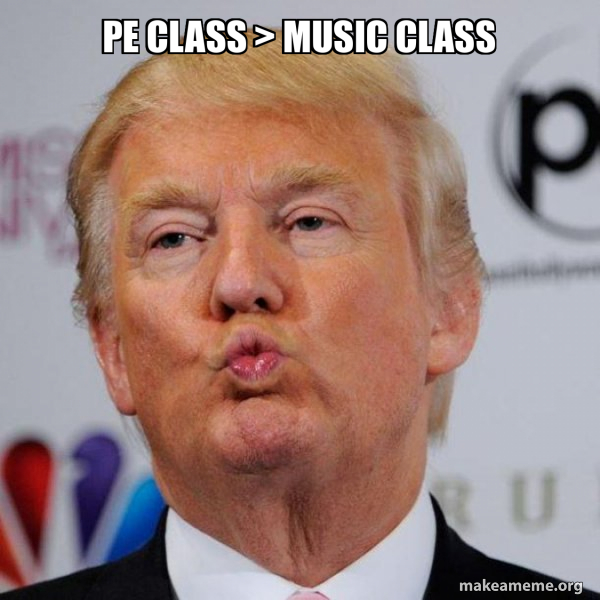 PE class > Music class - Donald Trump Kissing | Make a Meme