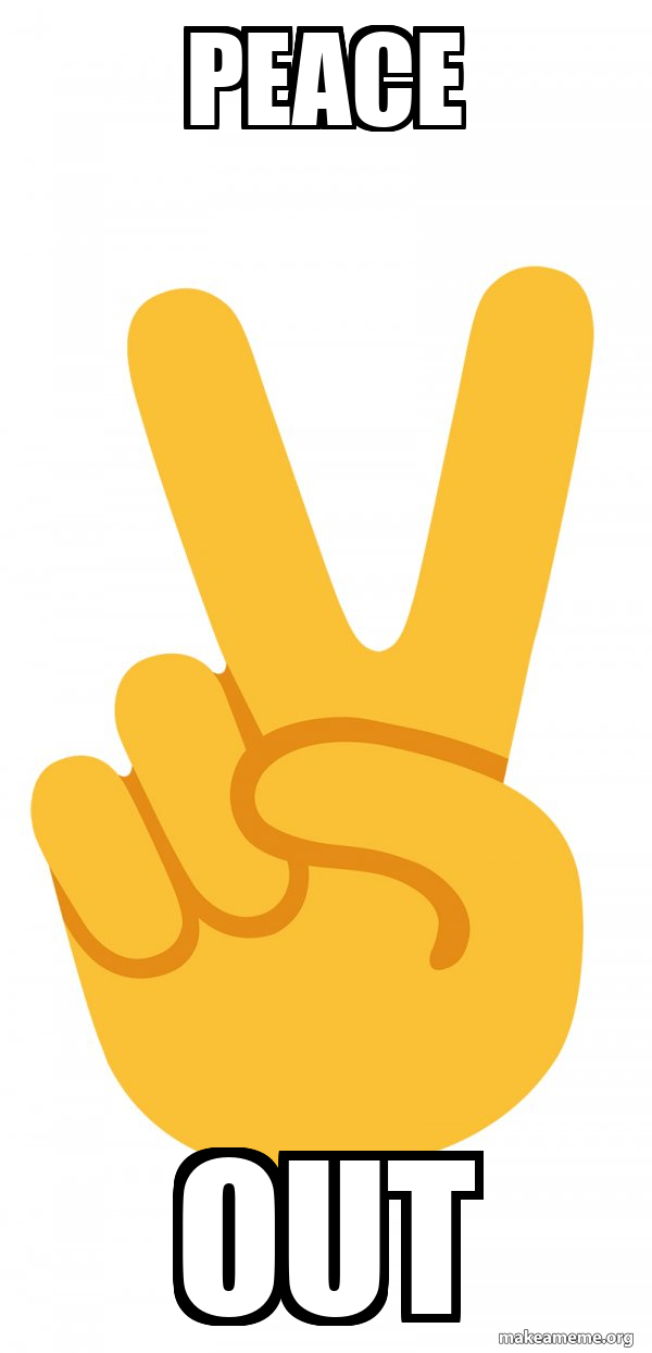 Peace out - Peace Sign Emoji Meme Generator