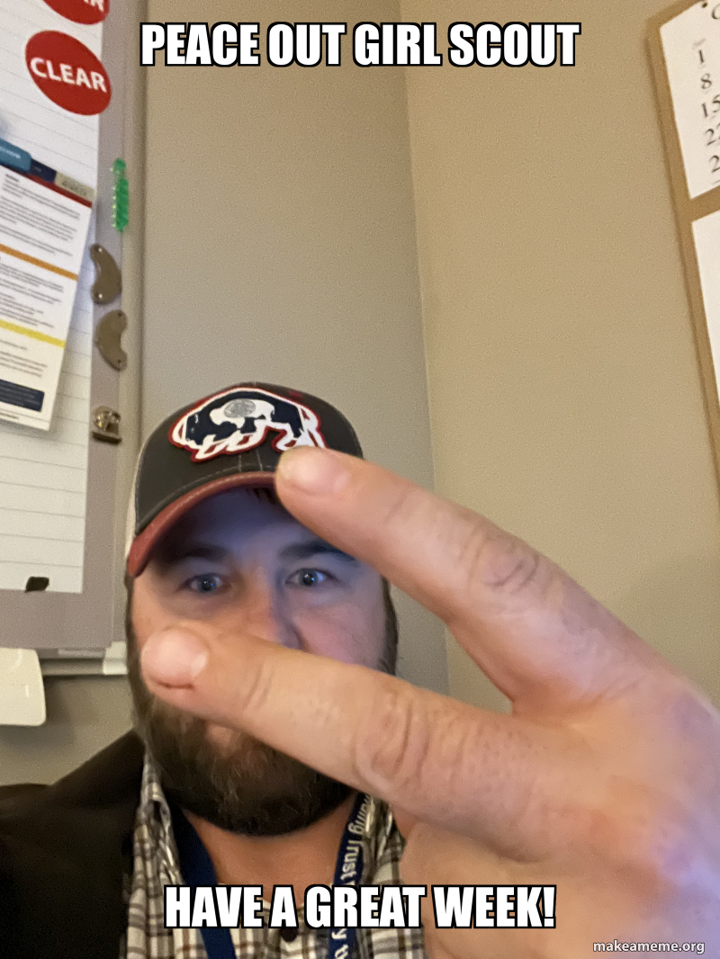 Peace out girl scout Have a great week! Meme Generator