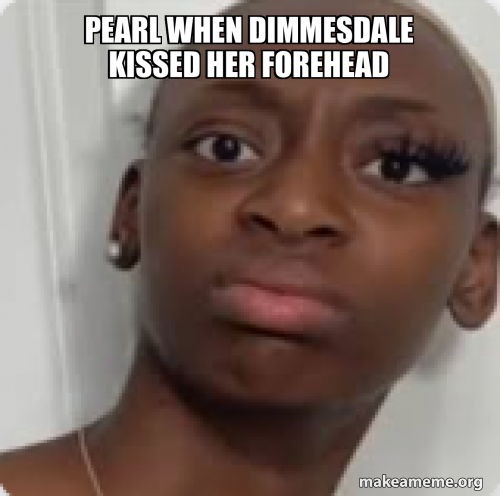 Pearl when Dimmesdale kissed her forehead Meme Generator