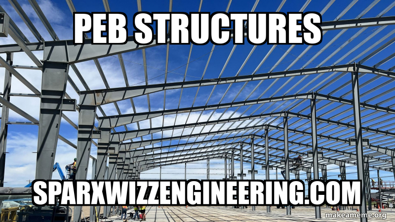 PEB Structures sparxwizzengineering.com Meme Generator