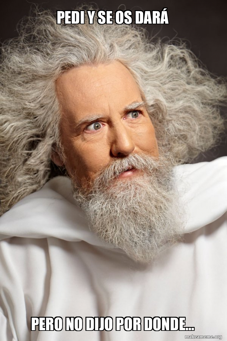 Pedi y se os DarÁ Pero no dijo por donde… - Tweet of God Meme Generator