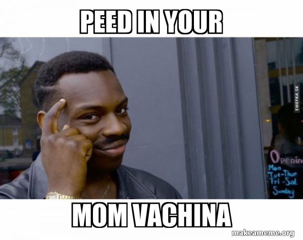 peed in your mom vachina - Roll Safe Black Guy Pointing at His Head ...