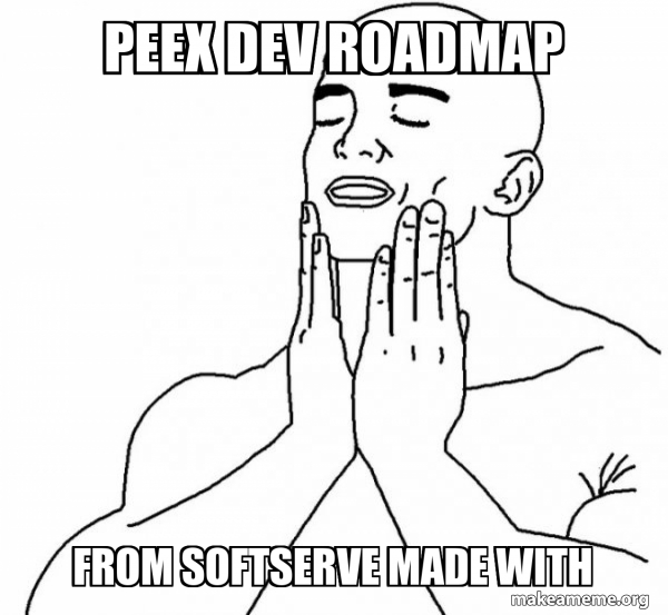 Peex Dev Roadmap from SoftServe made with - Feels Good Meme Generator