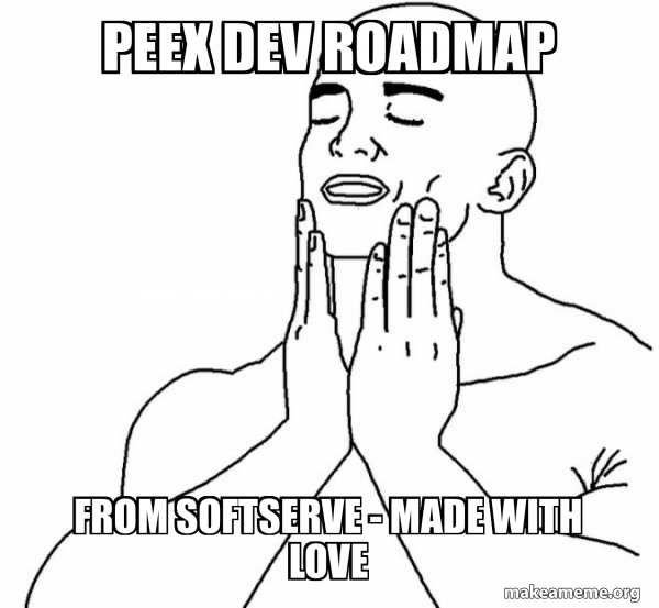 Peex Dev Roadmap From SoftServe - made with love - Feels Good Meme ...
