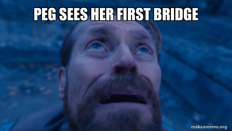 Peg sees her first bridge Meme Generator