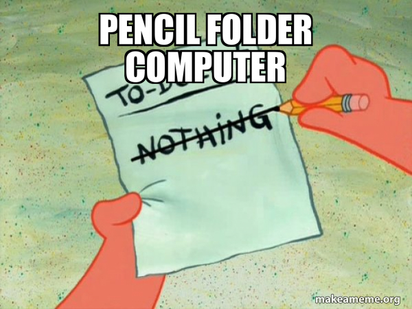 pencil folder computer - TO-DO List | Make a Meme