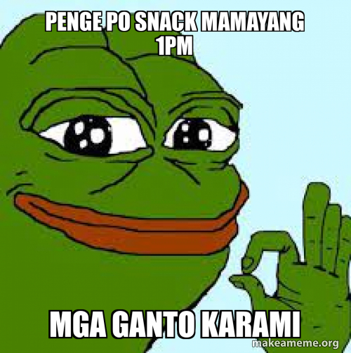 penge po snack mamayang 1pm mga ganto karami Meme Generator