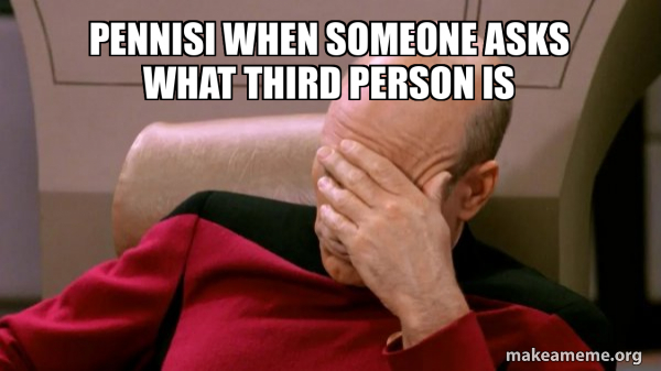 Pennisi when someone asks what third person is - Picard Facepalm Meme ...