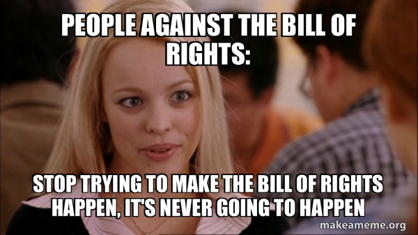 people against the bill of rights: stop trying to make the bill of ...