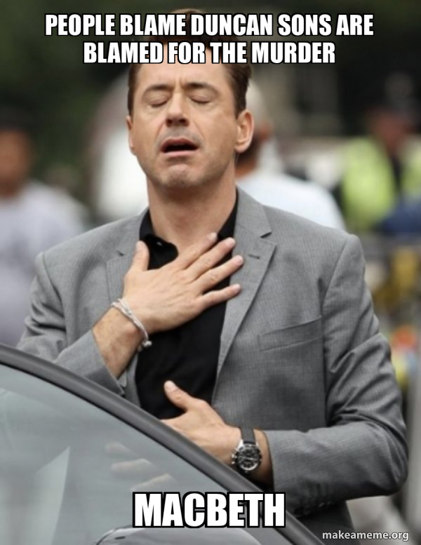 people blame Duncan sons are blamed for the murder Macbeth - Tony Stark ...