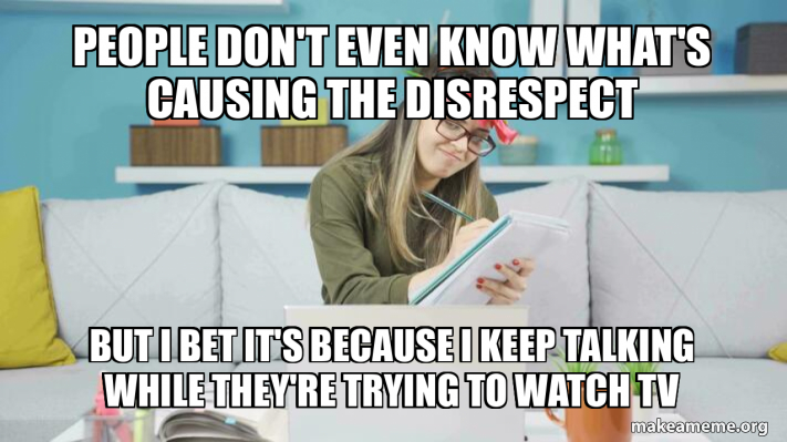 PEOPLE DON'T EVEN KNOW WHAT'S CAUSING THE DISRESPECT BUT I BET IT'S ...