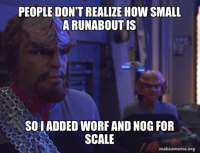 People don't realize how small a runabout is So I added worf and nog ...