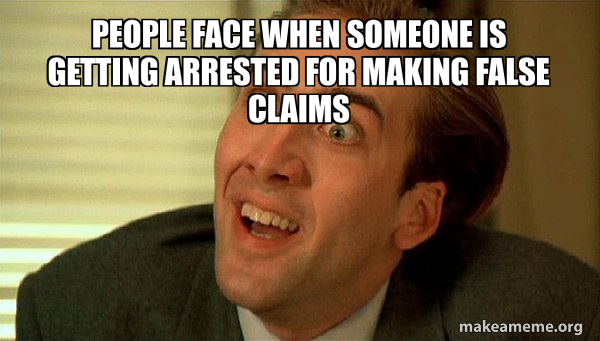 people face when someone is getting arrested for making false claims ...