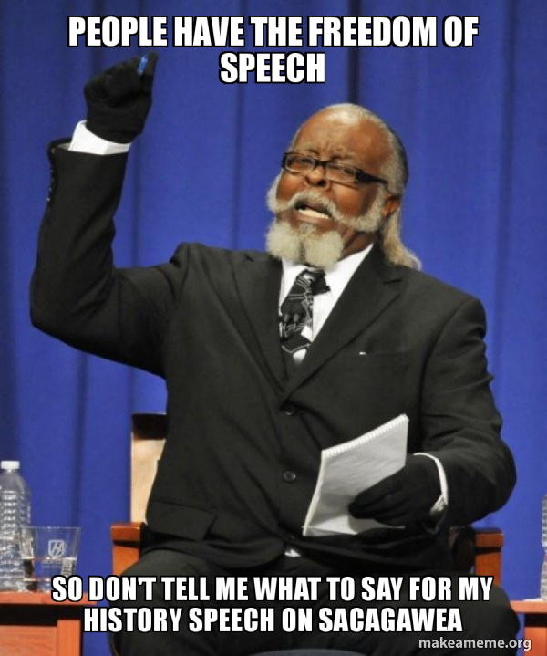 people have the freedom of speech so don't tell me what to say for my ...